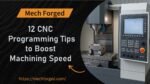 12 CNC Programming Tips To Boost Machining Speed - Mech Forged