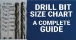 Drill Bit Size Chart: A Complete Guide 2025 - Mech Forged