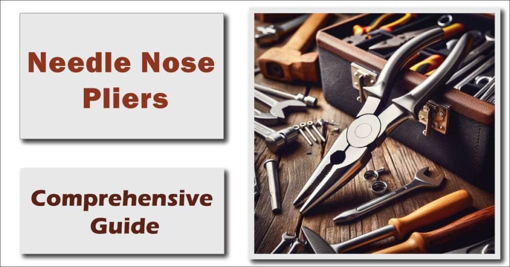 Needle Nose Pliers | Uses | Latest Updates - Mech Forged