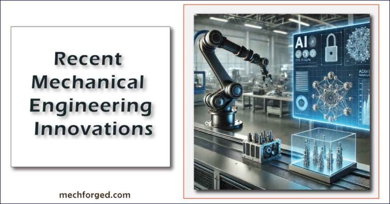 Recent Mechanical Engineering Innovations - Mech Forged