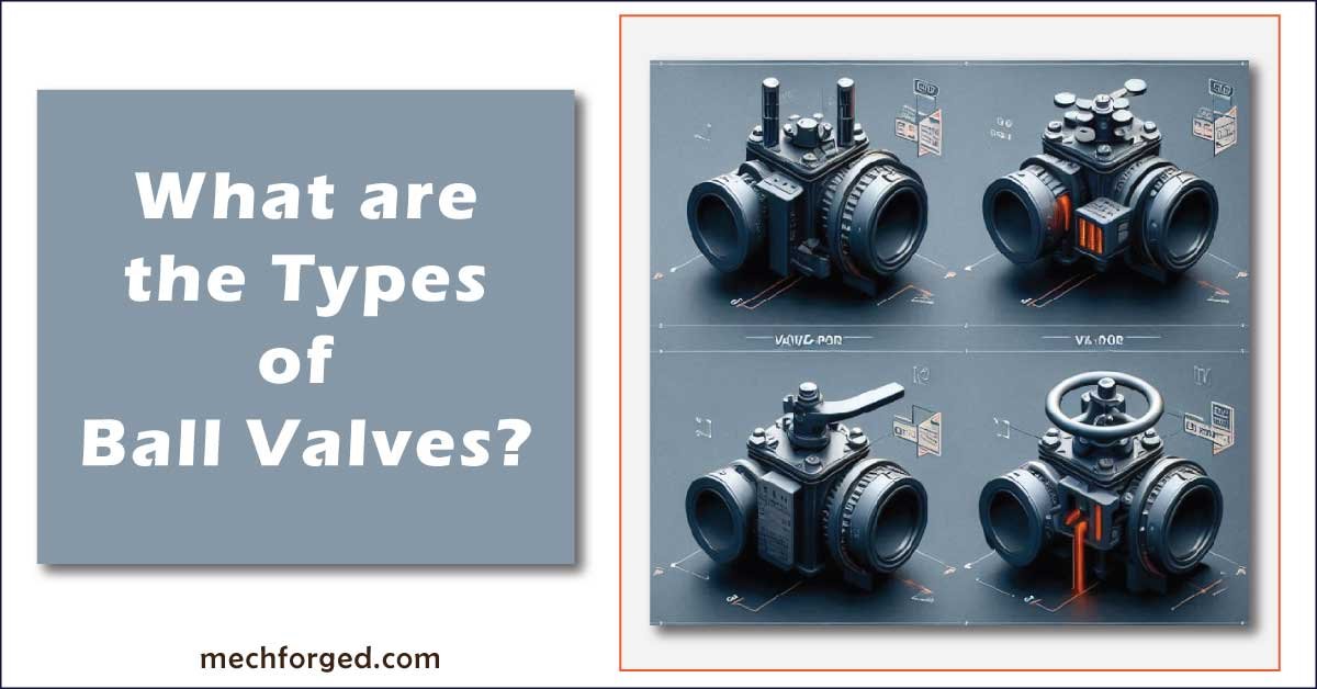 What Is A Ball Valve | What Are The Types Of Ball Valves | What Is A ...