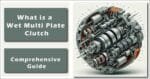 What Is A Wet Multi Plate Clutch: Comprehensive Guide - Mech Forged