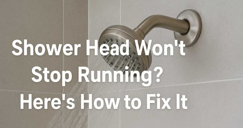 Shower Head Won’t Stop Running? Fix It In 7 Easy Steps - Mech Forged