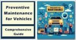 Preventive Maintenance For Vehicles: Complete Guide - Mech Forged